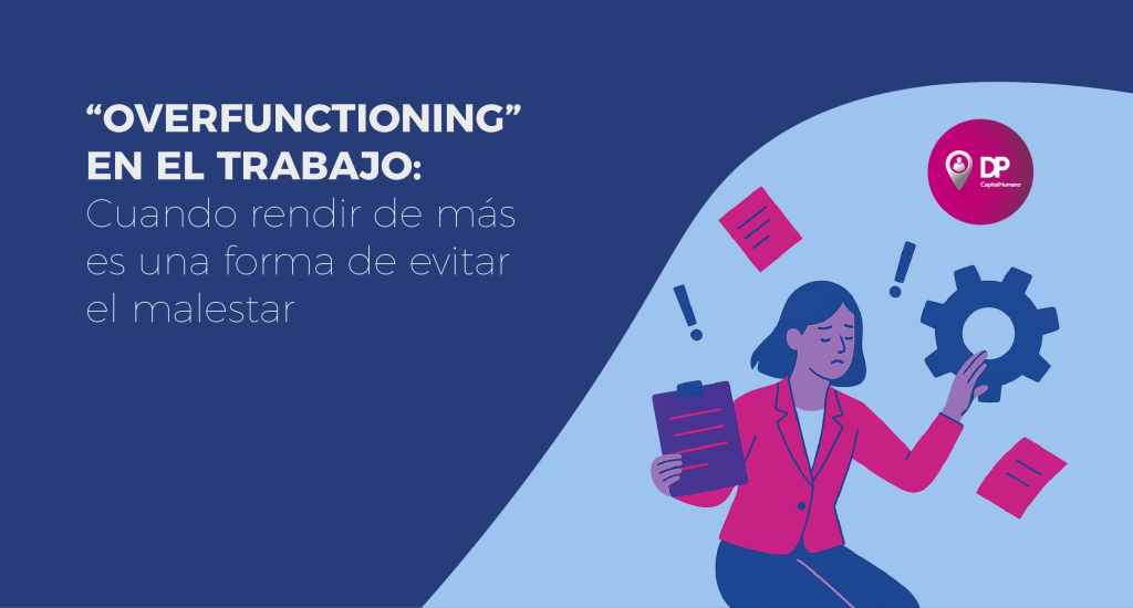 🧠 El “overfunctioning” en el trabajo: cuando rendir de más es una forma ...